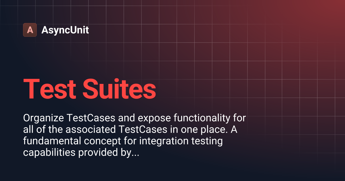 Test Suites | AsyncUnit